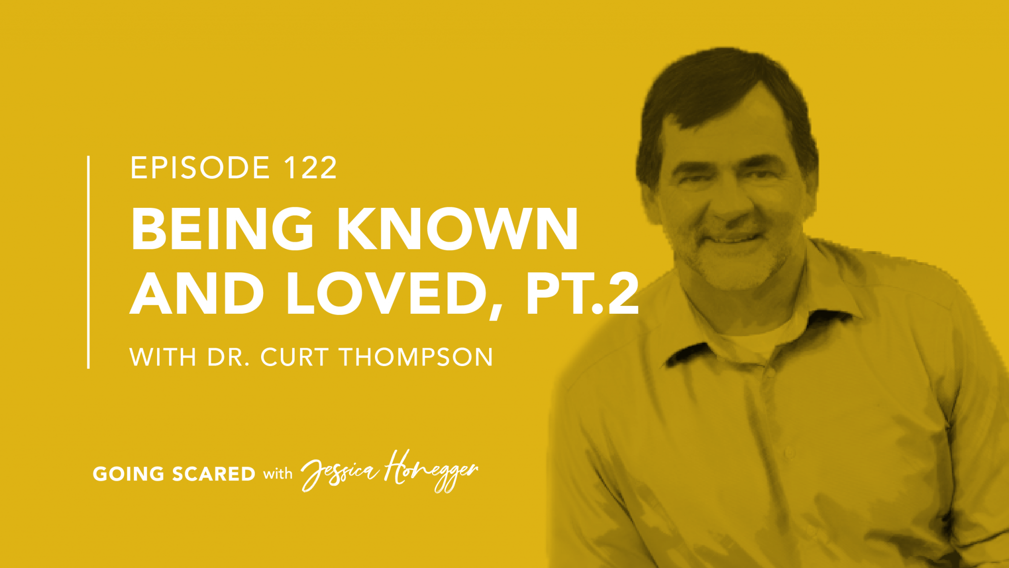 Being Known and Loved - Part 2 - Curt Thompson MD