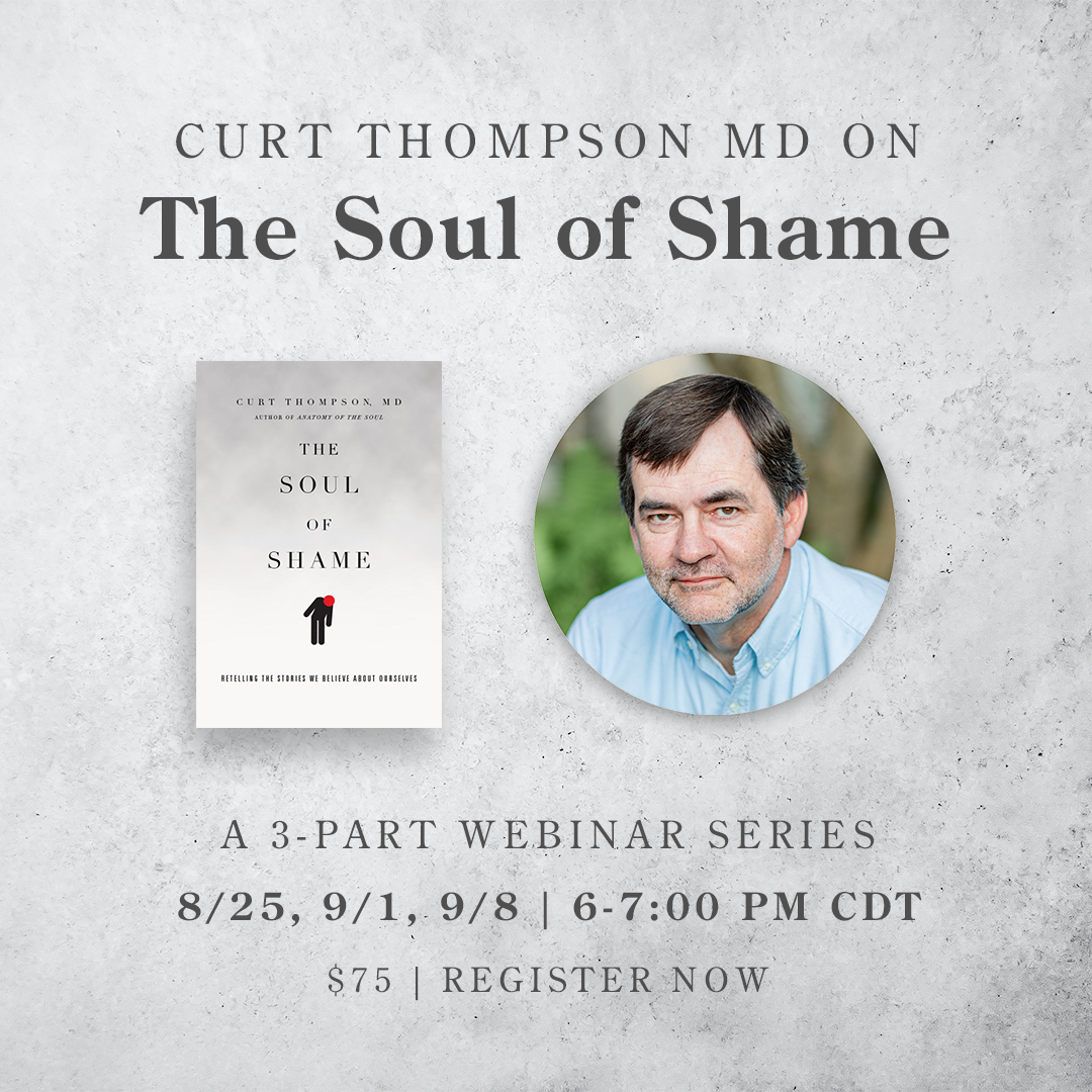 The Soul of Shame LIVE Webinar - A three part series - Curt Thompson MD